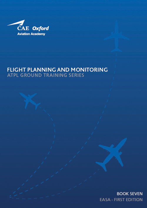 CAE Oxford Aviation ATPL Manual 7 - Flight Planning and Monitoring | CAE Oxford Aviation | CAE ...